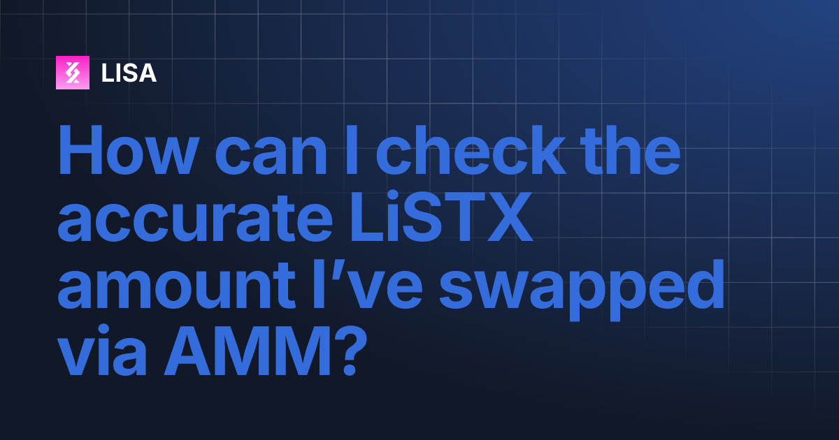How can I check the accurate LiSTX amount I’ve swapped via AMM? | LISA