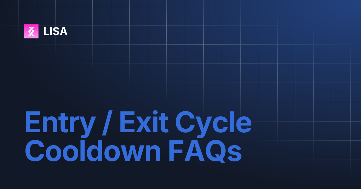Entry / Exit Cycle Cooldown FAQs | LISA